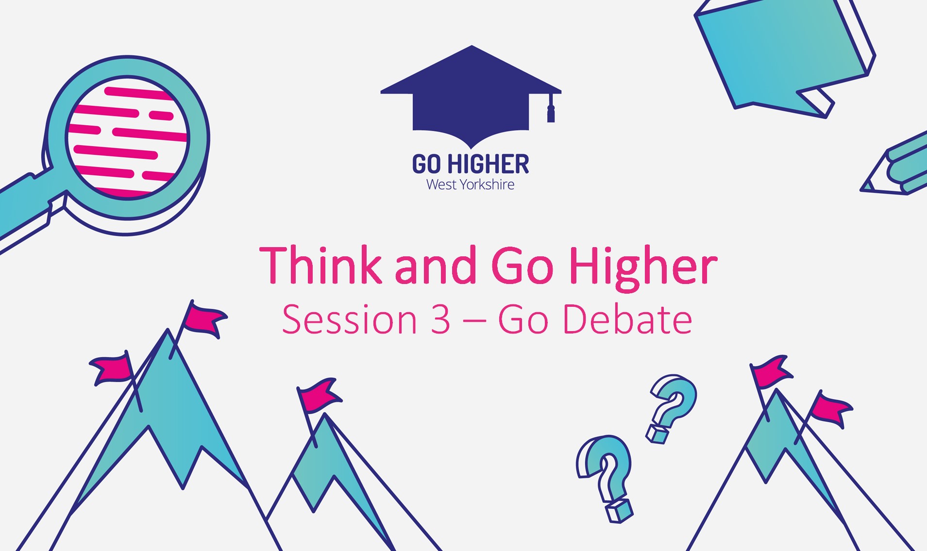 Session 3: Go Debate - Go Higher West Yorkshire